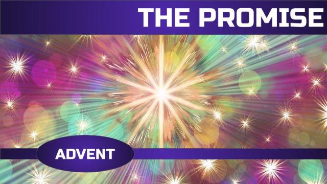 Promises made, promises kept: Advent 1 – Reignite my Story